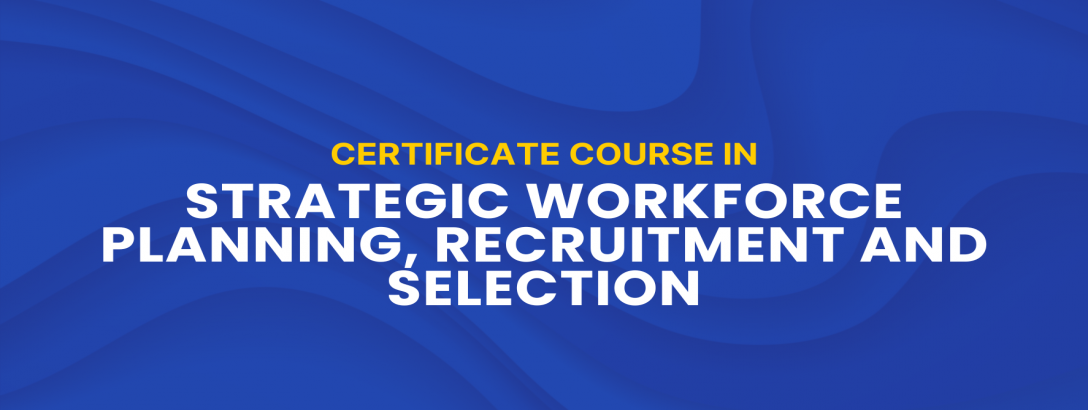 Certificate Course in Strategic Workforce Planning, Recruitment ...